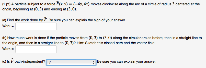 Solved (1 pt) A particle subject to a force F(x,y) (-4y, 4x) | Chegg.com