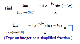 Solved Find lim (x,y) tends to (0,0) -4e^-3ysin(-3x)/x lim | Chegg.com