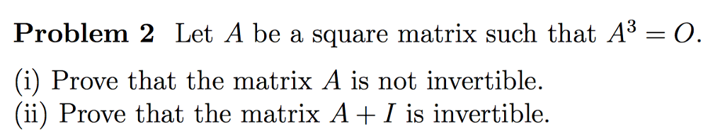 Solved Problem 2 Let A be a square matrix such that A3-O (i) | Chegg.com