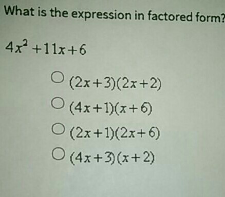 Solved What is the expression in factored form? 4x2 11x+6 O | Chegg.com