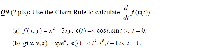 Solved Use the Chain Rule to calculate d/dt f(c(t)): f(x, | Chegg.com