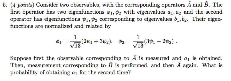 Solved 5. (4 points) Consider two observables, with the | Chegg.com