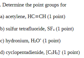 Solved Determine the point groups for a) acetylene, HC CH (1 | Chegg.com