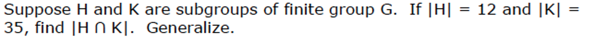 Solved Suppose H and K are subgroups of finite group G. If | Chegg.com