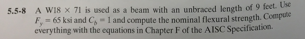 Solved 5.5.8 A W18 × 71 is used as a beam with an unbraced | Chegg.com