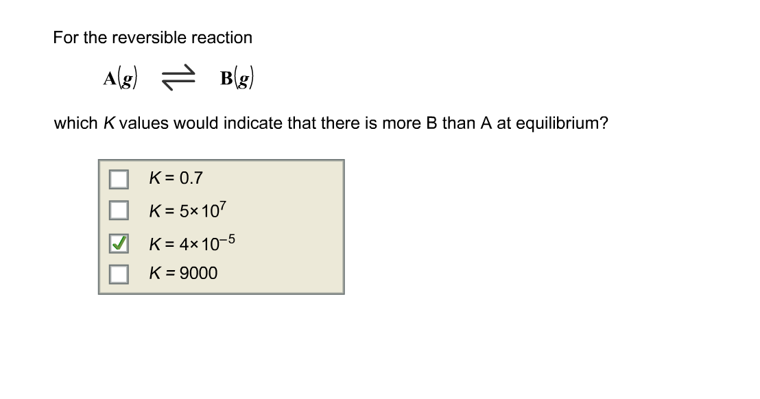 Solved For the reversible reaction which K values would | Chegg.com