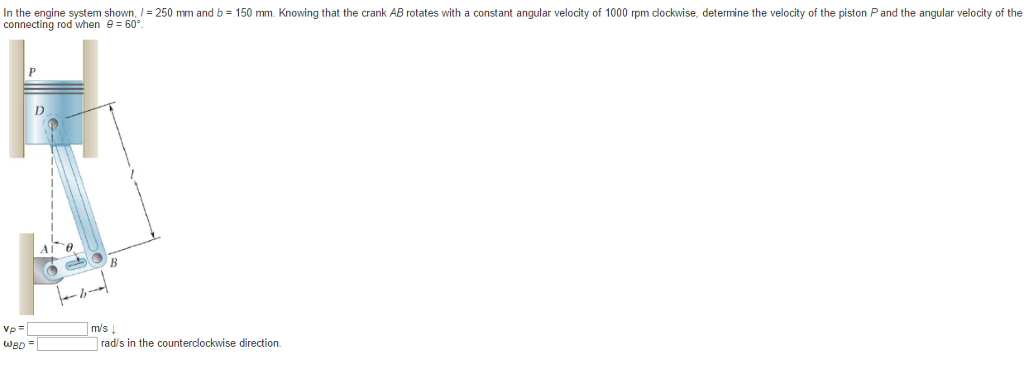 Solved In the engine system shown. l = 250 mm and b = 150 mm | Chegg.com