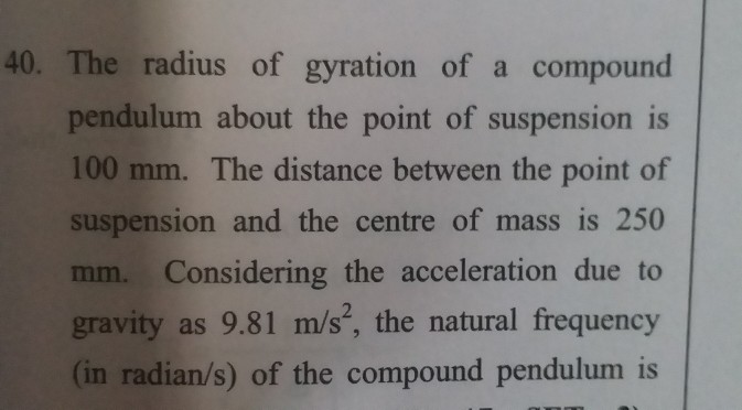 Solved 40. The radius of gyration of a compound pendulum | Chegg.com