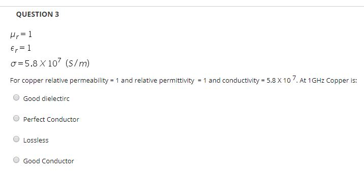 Solved QUESTION 3 5.8x107 (S/m) ? For copper relative | Chegg.com