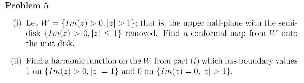 Solved Problem 5 (i) Let W = {1m(z) > 0,너 > 1): that is, the | Chegg.com