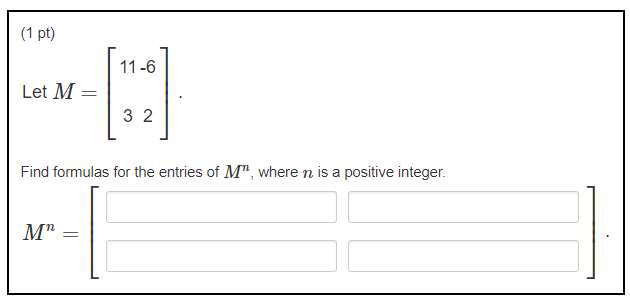 Solved (1 pt) 11-6 Let M 3 2 Find formulas for the entries | Chegg.com