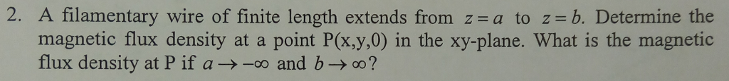 Solved 2. A filamentary wire of finite length extends from | Chegg.com