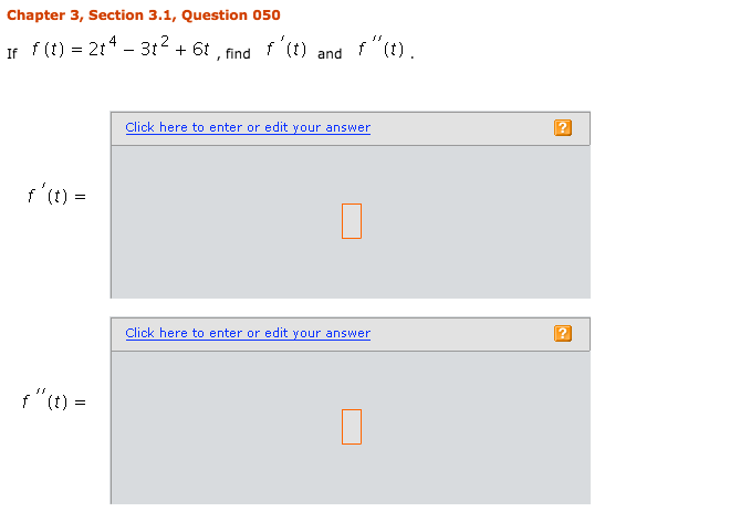 Solved If f(t) = 2t^4 - 3t^2 + 6t, find f'(t) and f Solved If f(t) = 2t^4 - 3t^2 + 6t, find f'(t) and f