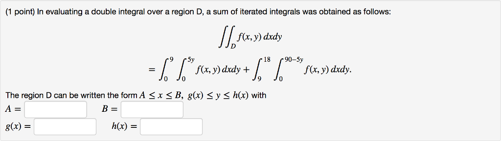 Solved (1 point In evaluating a double integral over a | Chegg.com
