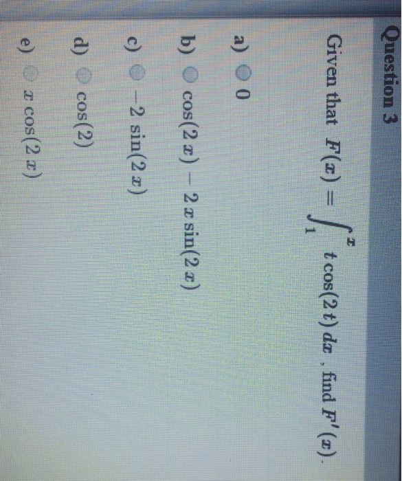Solved Given that F(x) = integral_1^x t cos(2 t) dx, find F' | Chegg.com