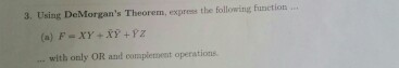 Solved Using DeMorgan's Theorem, express the following | Chegg.com