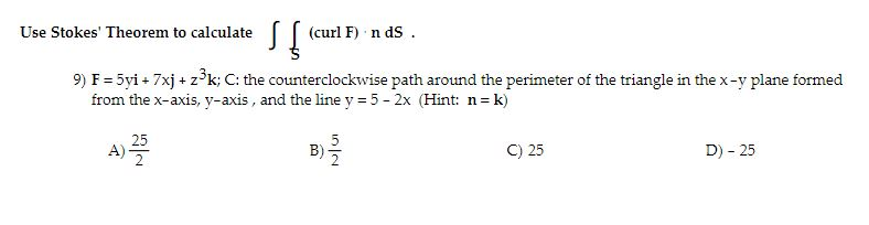 Solved Use Stokes Theorem To Calculate Curl F N Ds 9 F