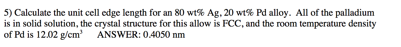 Solved Calculate the unit cell edge length for an 80 wt% Ag, | Chegg.com