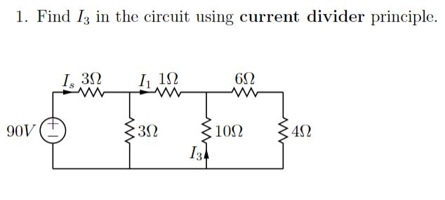 Solved 1. Find I3 in the circuit using current divider | Chegg.com
