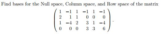 Solved Find bases for the Null space. Column space, and Row | Chegg.com