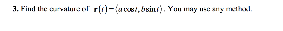 Solved (MULTIVARIABLE CALCULUS) Find the curvature of r(t) = | Chegg.com