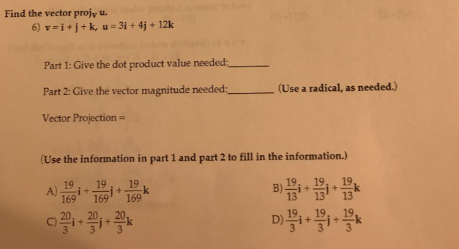 Solved Find the vector projv u. 6) v=i+j+k, u-3i + 4j+12k | Chegg.com