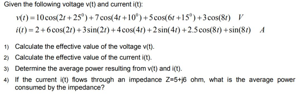 Solved Given the following voltage v(t) and current i(t): | Chegg.com