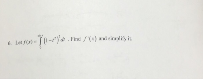 Solved Let f(x) = integral 0 sin x (1 - t^2)^2 dt. Find | Chegg.com