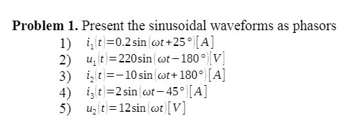 Solved Present the sinusoidal waveforms as phasors 1) | Chegg.com