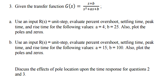 Solved Given the transfer function G(s) = s + b/s^2 + as + | Chegg.com