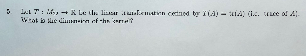 Solved Let T : M22 → R be the linear transformation defined | Chegg.com