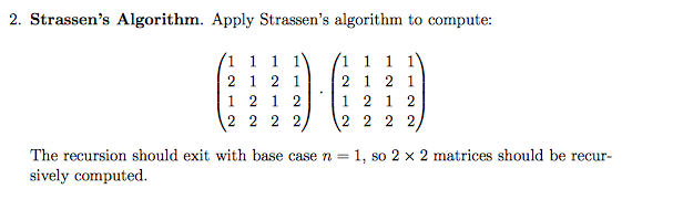 Solved 2 Strassens Algorithm Apply Strassens Algorithm To Compute 1 Answer