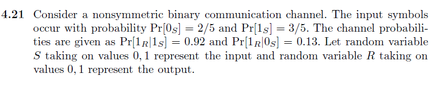 Solved 4.21 Consider a nonsymmetric binary communication | Chegg.com