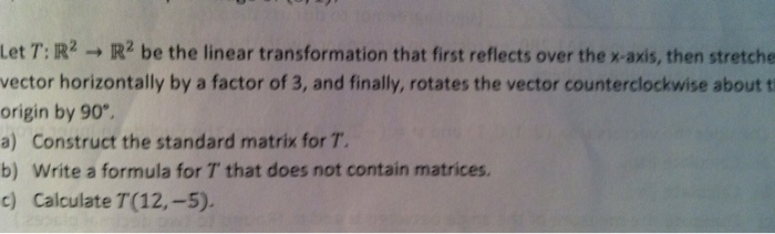 Solved Let T: R^2 rightarrow R^2 be the linear | Chegg.com