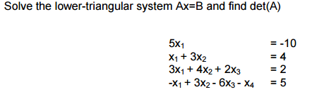 Solved Solve the lower-triangular system Ax = B and find | Chegg.com
