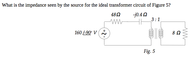 Solved What is the impedance seen by the source for the | Chegg.com