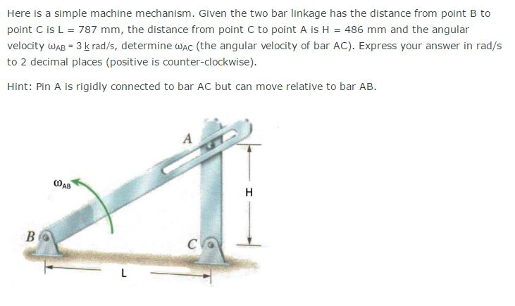 Solved Here is a simple machine mechanism. Given the two bar | Chegg.com