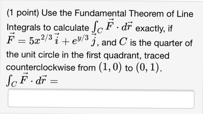 Solved (1 point) Use the Fundamental Theorem of Line | Chegg.com Solved (1 point) Use the Fundamental Theorem of Line | Chegg.com