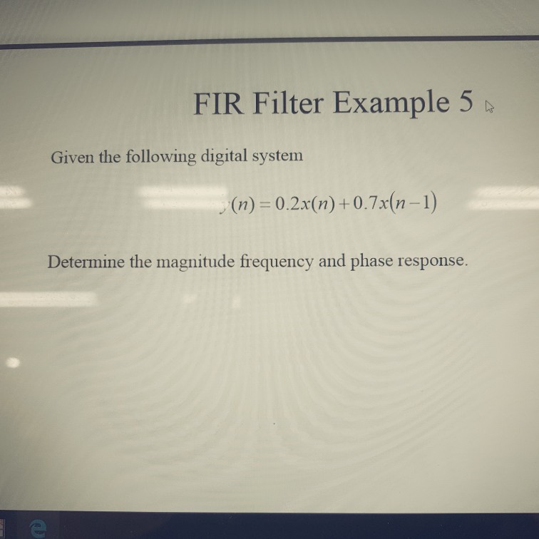 Solved FIR Filter Example 5 Given the following digital | Chegg.com