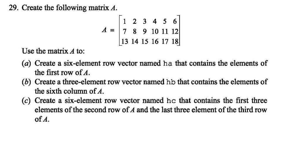 Solved 29. Create the following matrix A. A=17 8 9 10 11 12 | Chegg.com