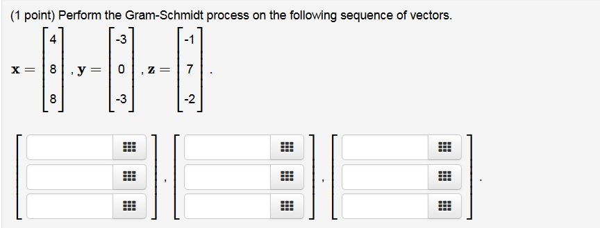 Solved 1 point) Per form the Gram-Schmidt process on the | Chegg.com