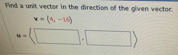 Solved Find a vector in the direction of the given vector. | Chegg.com