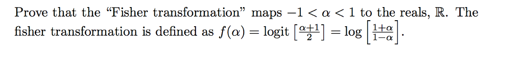 Solved Prove that the "Fisher transformation" maps - 1