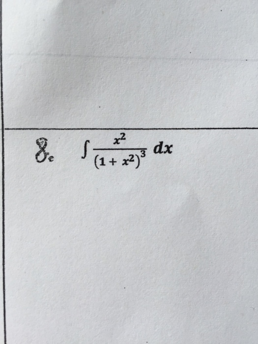 Solved Integral x^2/(1+x^2)^3 dx | Chegg.com