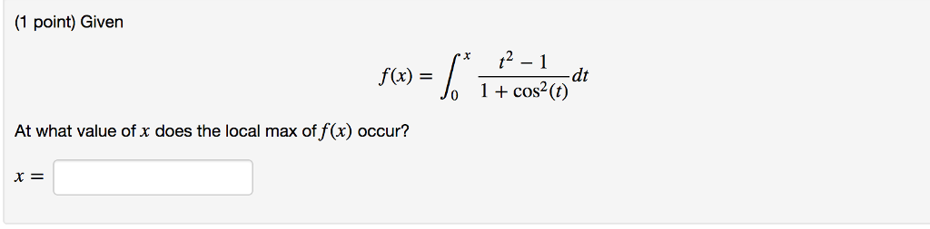 Solved Given f(x) = integral_0^x t^2 - 1/1 + cos^2 (t) dt | Chegg.com