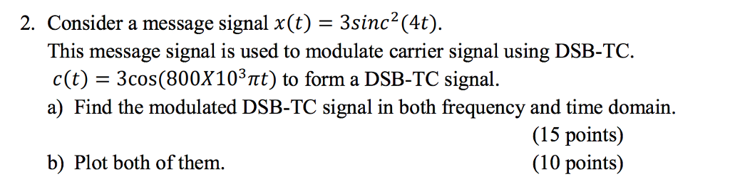 Solved 2. Consider a message signal x(t) - 3sinc-(4t) This | Chegg.com