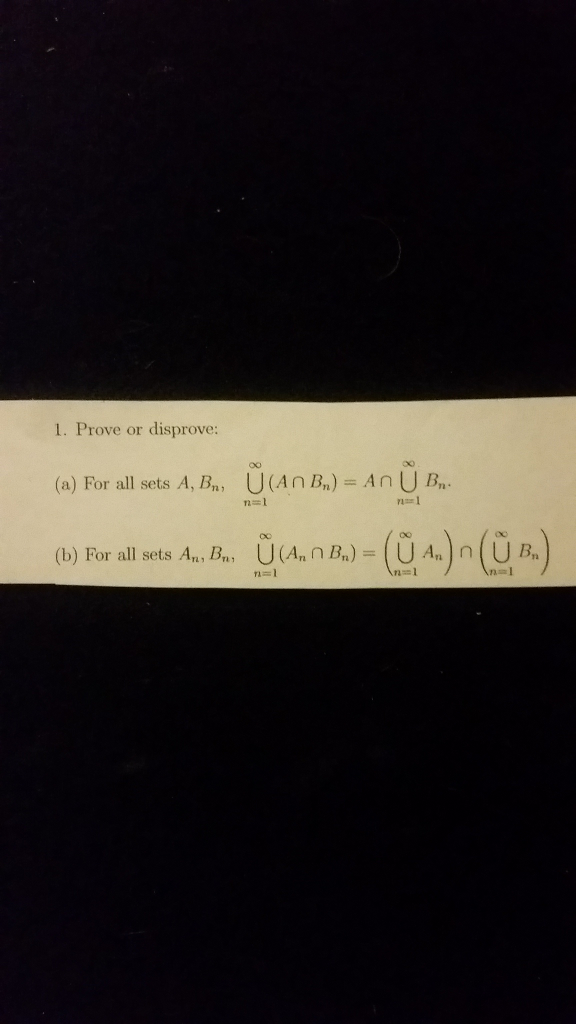 Solved 1. Prove or disprove: (a) For all sets A, B, U (An | Chegg.com