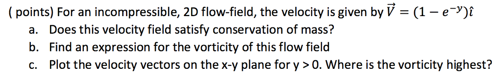 Solved points) For an incompressible, 2D flow-field, the | Chegg.com