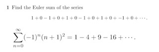 Solved Find the Euler sum of the series 1 + 0 - 1 + 0 + 1 + | Chegg.com