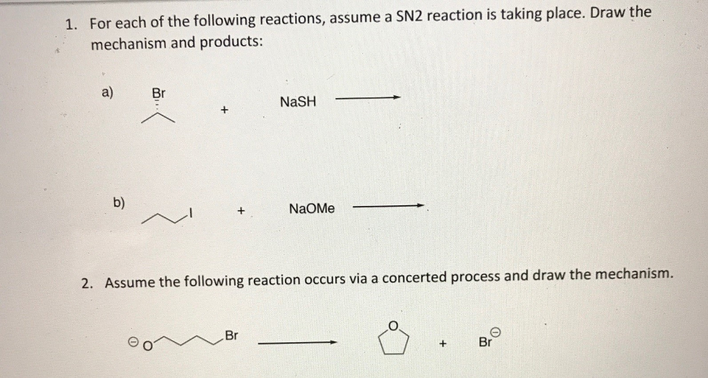 Solved 1. For each of the following reactions, assume a SN2 | Chegg.com